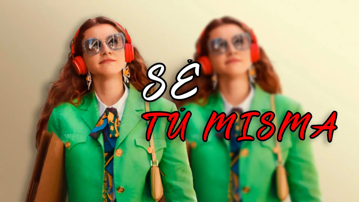 Por qué ver la película Sé tú misma